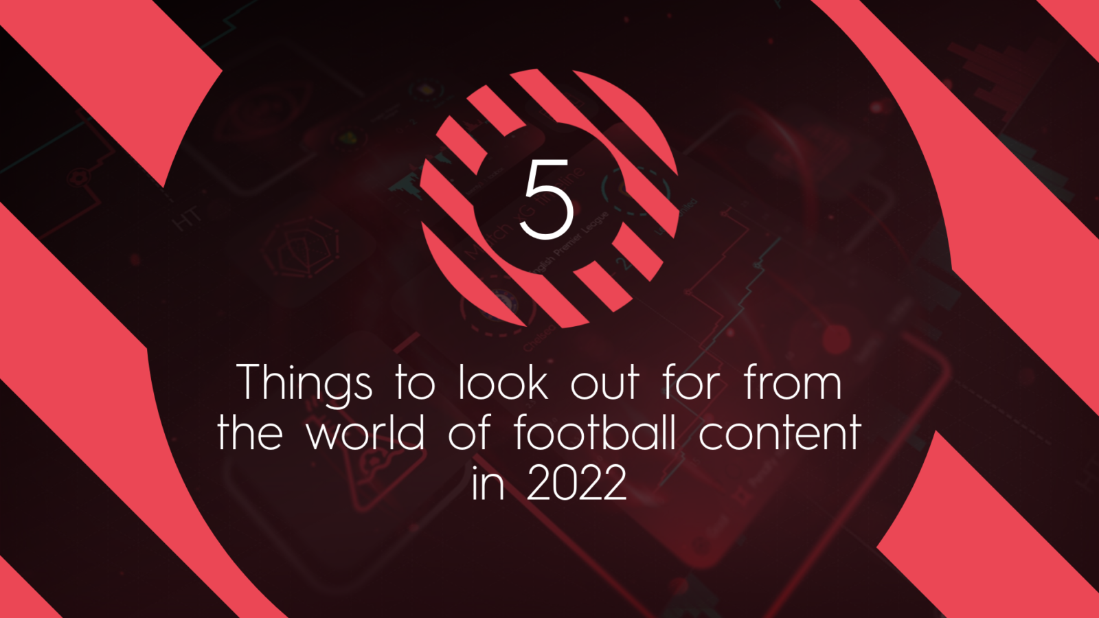 Five things to look out for from the world of football content in 2022 ...