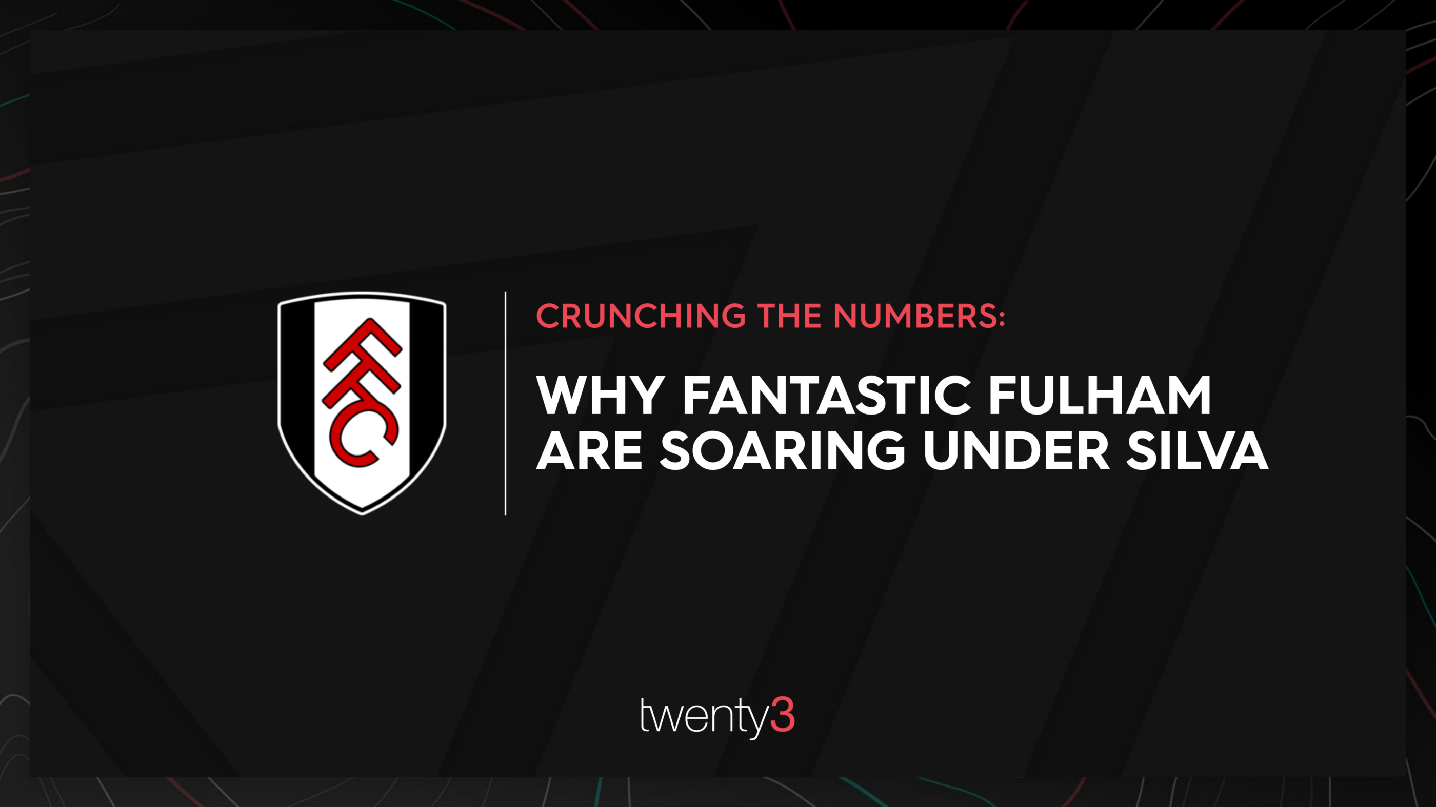 Crunching the numbers: Why fantastic Fulham are soaring under Silva