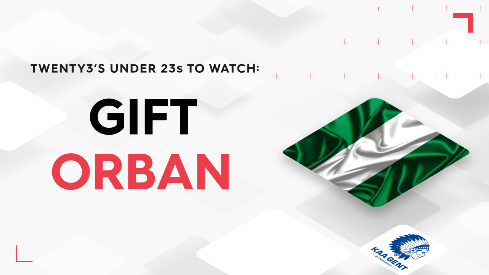 Twenty3's Under 23s to watch: Gent hot prospect Gift Orban